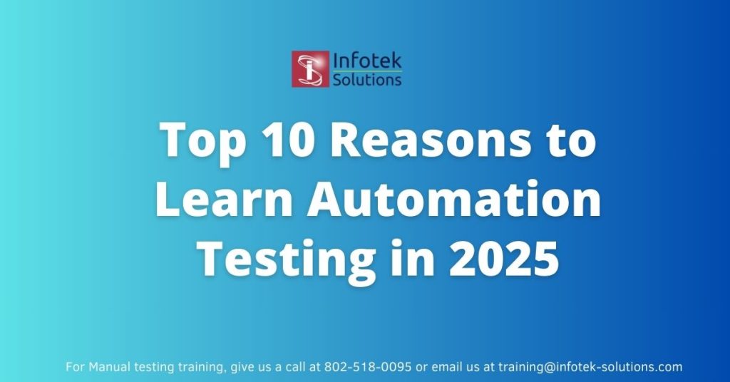 Top 10 Reasons to Learn Automation Testing in 2025 Top 10 Reasons to Learn Automation Testing in 2025